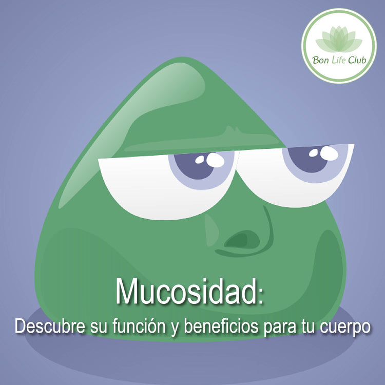 Mucosidad: Descubre su función y beneficios para tu cuerpo – Bon Life Club